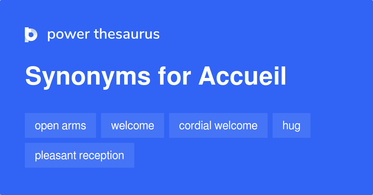Accueil synonyms - 32 Words and Phrases for Accueil