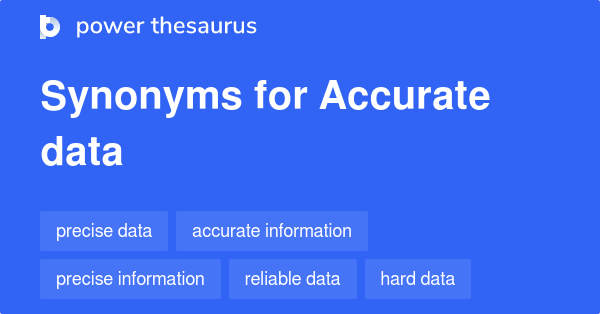 ACCURATE DATA Synonyms: 431 Similar Phrases