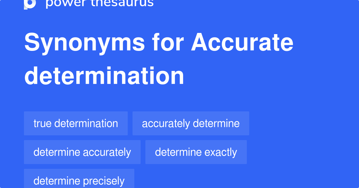 Accurate Determination synonyms - 16 Words and Phrases for Accurate ...