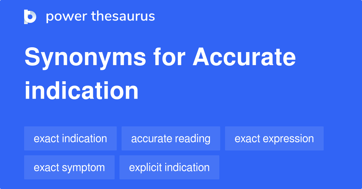 Accurate Indication synonyms - 15 Words and Phrases for Accurate Indication