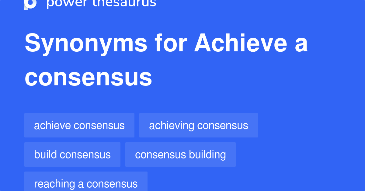 Achieve A Consensus synonyms - 45 Words and Phrases for Achieve A Consensus