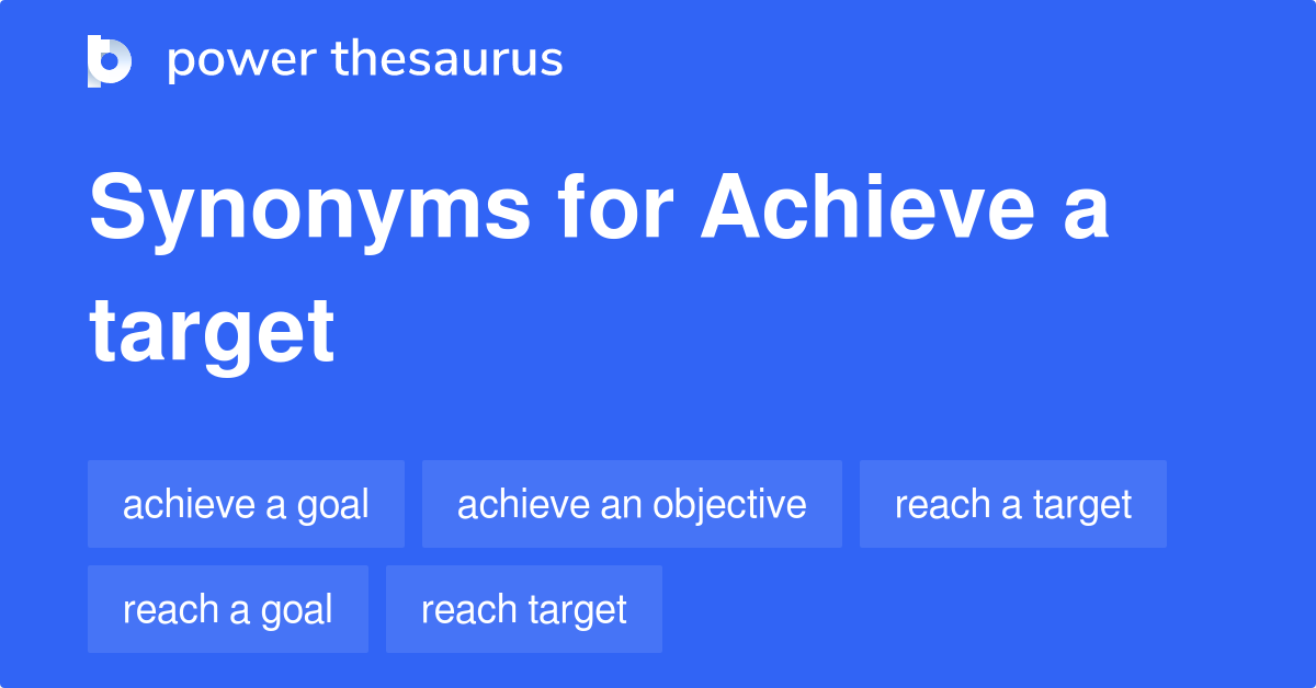 Achieve A Target synonyms - 125 Words and Phrases for Achieve A Target