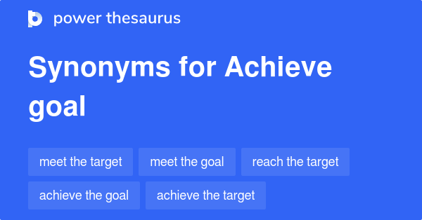ACHIEVE GOAL Synonyms: 251 Similar Words & Phrases