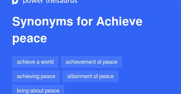 ACHIEVE PEACE Synonyms: 155 Similar Words & Phrases