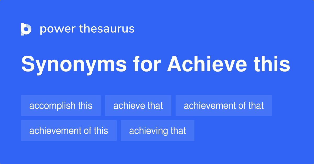 Achieve This synonyms - 247 Words and Phrases for Achieve This