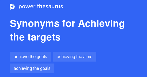 Achieving The Targets synonyms - 48 Words and Phrases for Achieving The ...