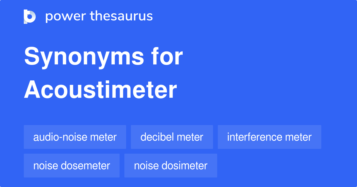 Acoustimeter synonyms - 13 Words and Phrases for Acoustimeter