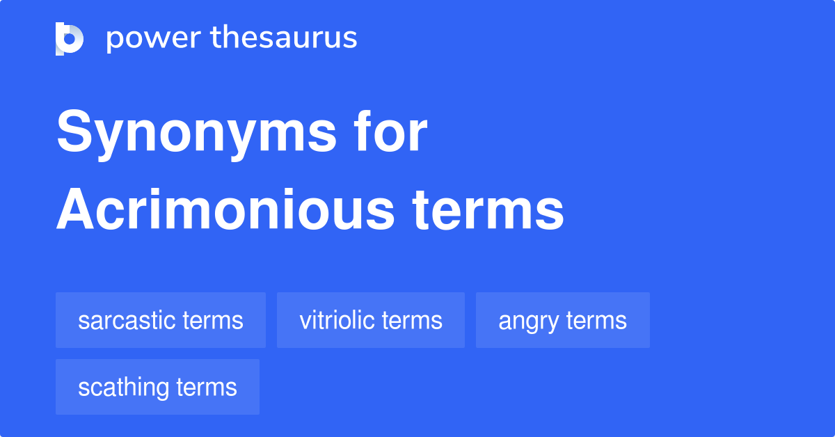 Acrimonious Terms synonyms - 19 Words and Phrases for Acrimonious Terms