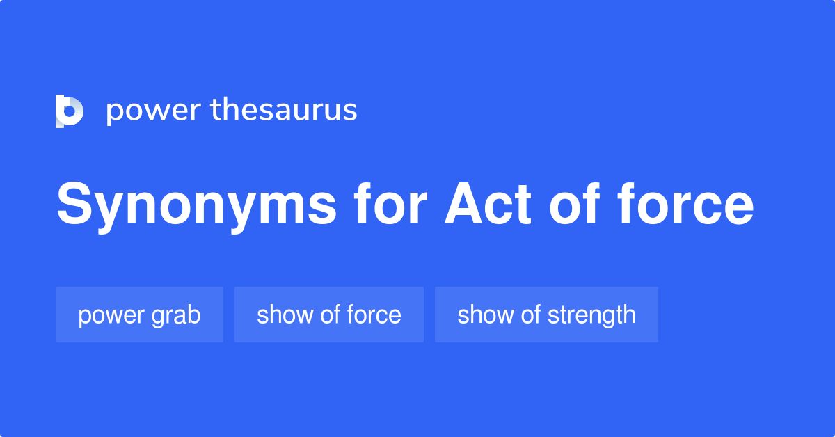 Act Of Force synonyms - 15 Words and Phrases for Act Of Force