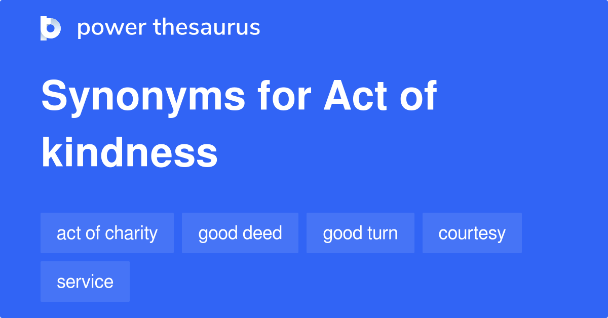 ACT OF KINDNESS Synonyms: 150 Similar Words & Phrases