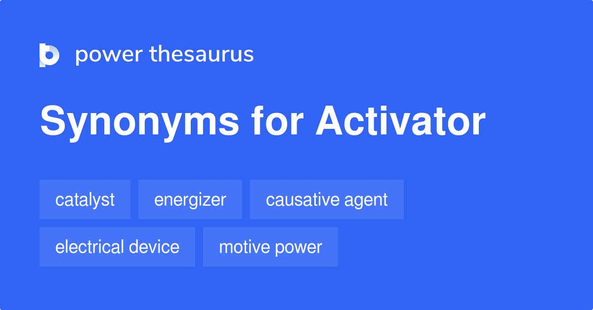 ACTIVATOR Synonyms: 273 Similar Words & Phrases