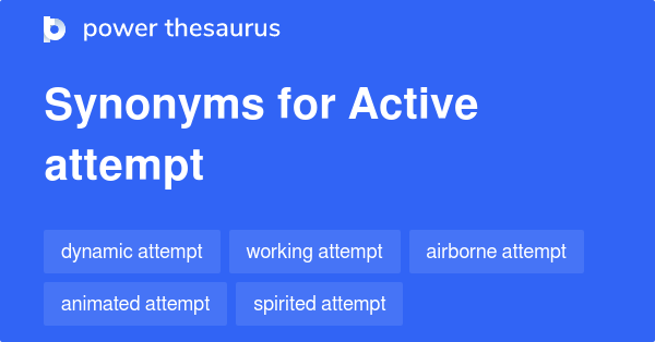 12 ACTIVE ATTEMPT Synonyms