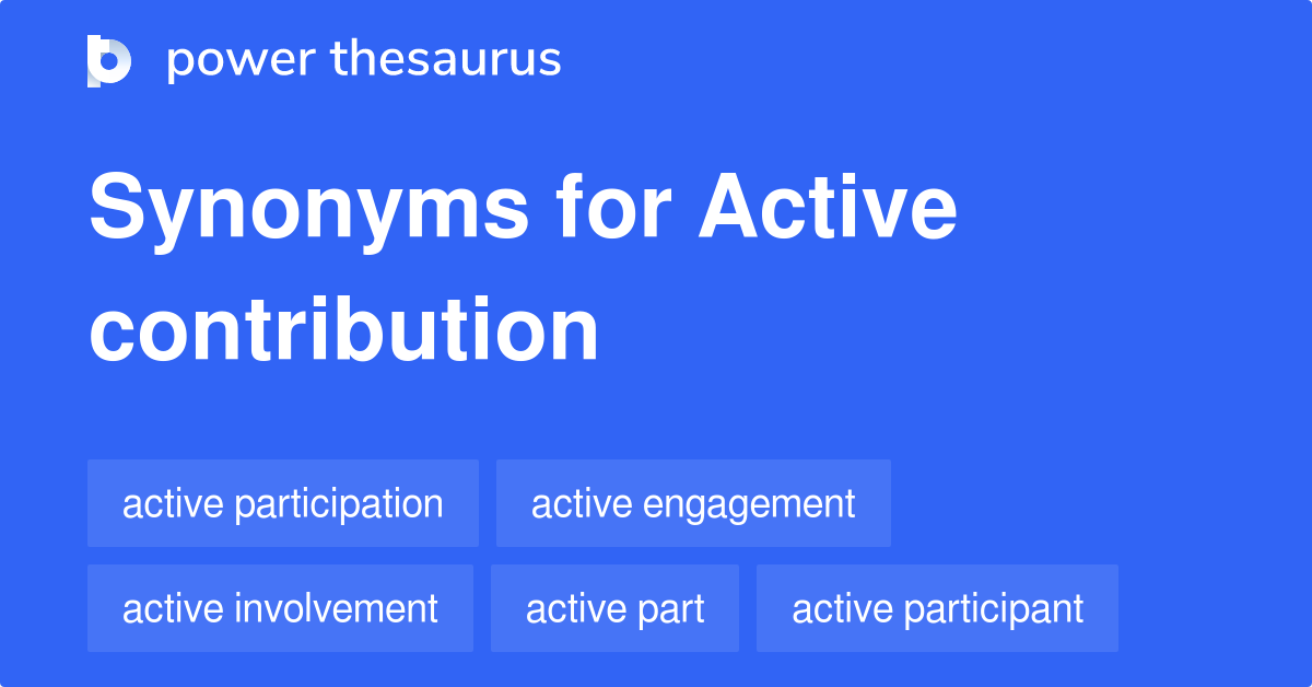 ACTIVE CONTRIBUTION Synonyms: 63 Similar Phrases