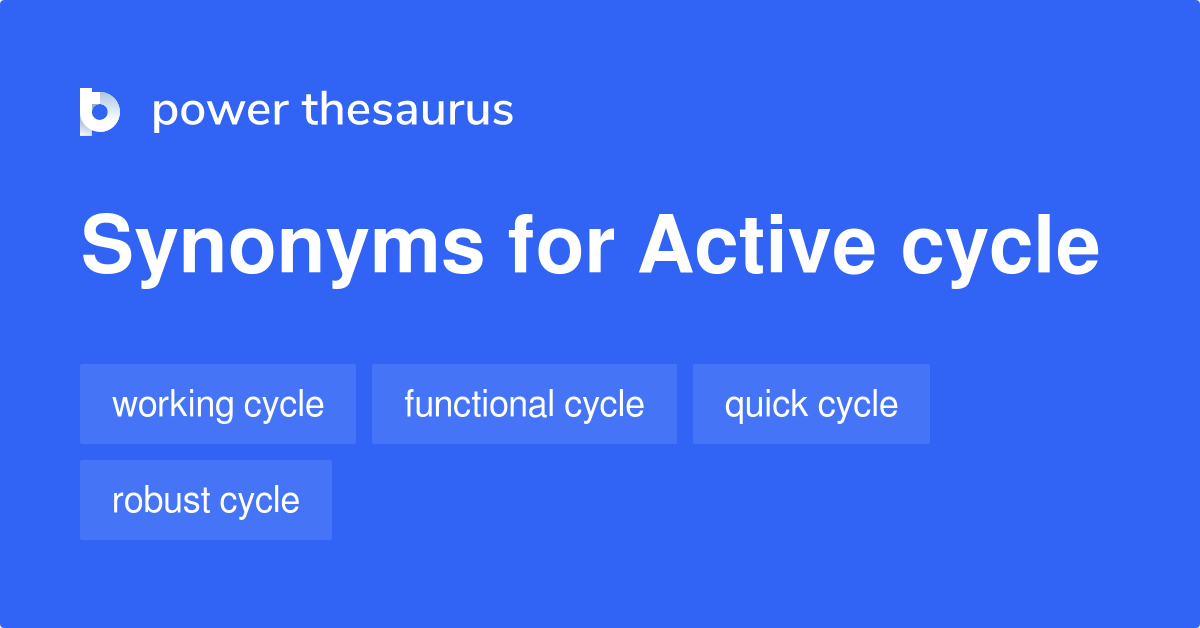 Active Cycle synonyms - 30 Words and Phrases for Active Cycle