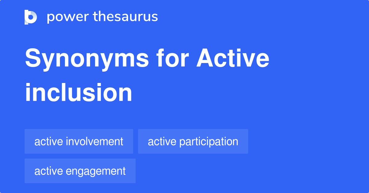 Active Inclusion synonyms - 37 Words and Phrases for Active Inclusion
