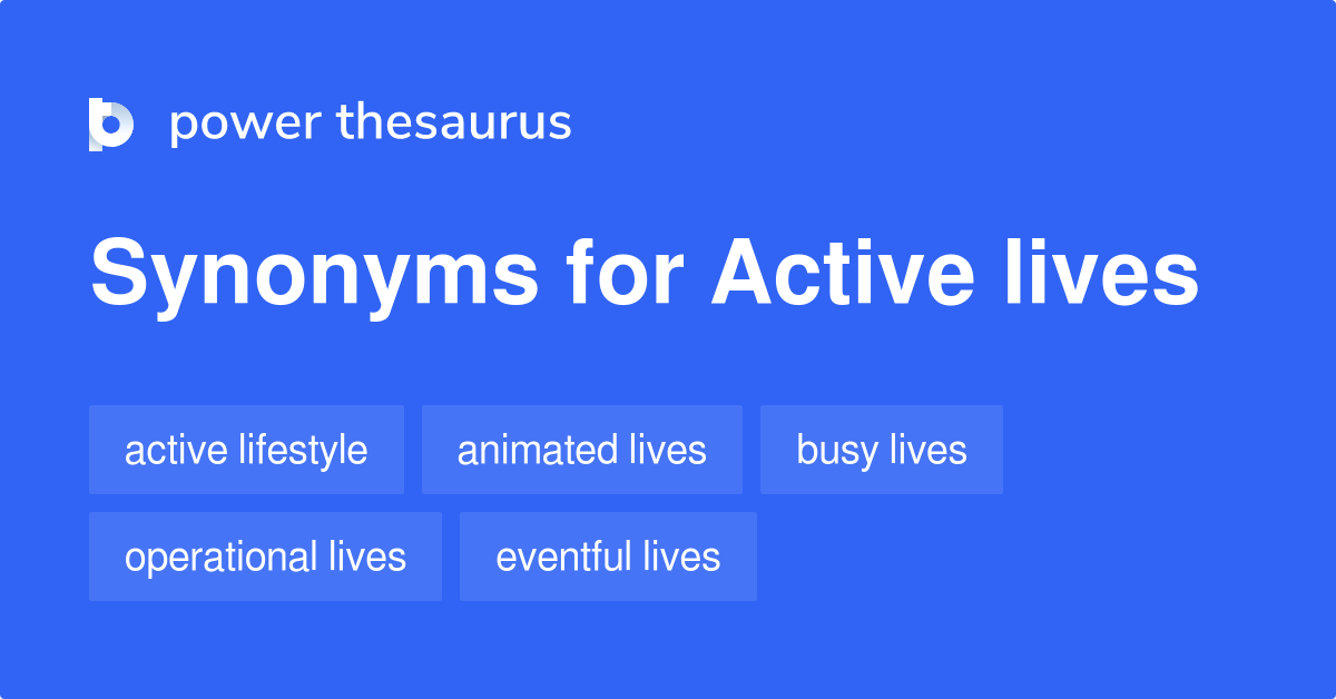ACTIVE LIVES Synonyms: 18 Similar Phrases