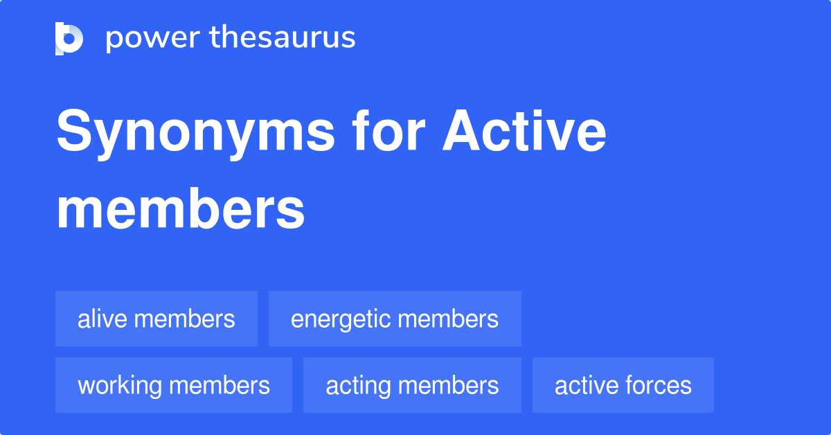 Active Members synonyms - 114 Words and Phrases for Active Members