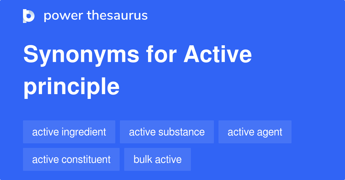 Active Principle synonyms - 64 Words and Phrases for Active Principle