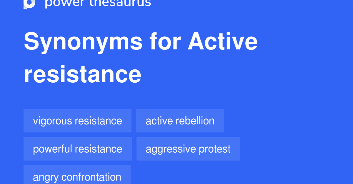 ACTIVE RESISTANCE Synonyms: 118 Similar Words & Phrases