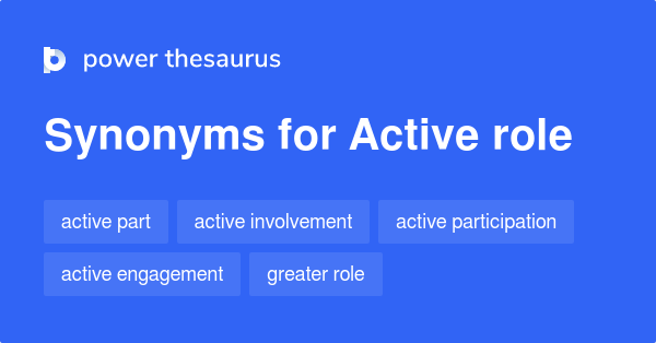 ACTIVE ROLE Synonyms: 255 Similar Words & Phrases