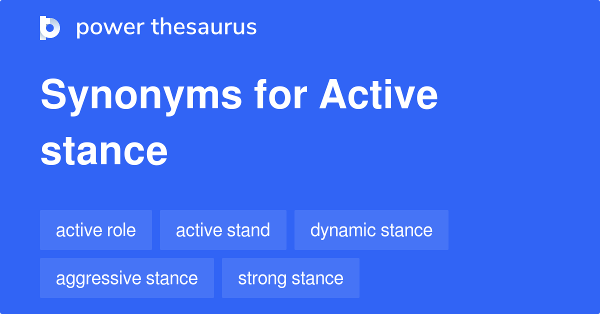 ACTIVE STANCE Synonyms: 42 Similar Words & Phrases