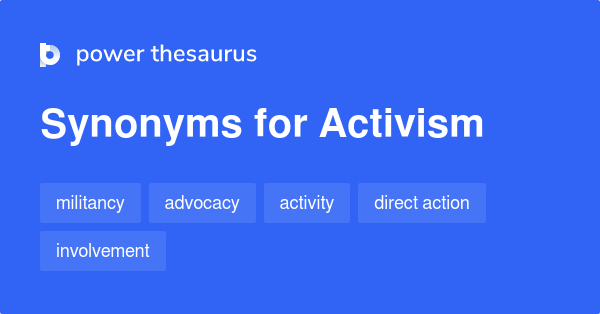ACTIVISM Synonyms: 373 Similar Words & Phrases