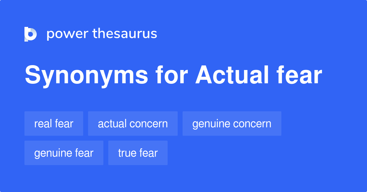 Actual Fear synonyms - 10 Words and Phrases for Actual Fear