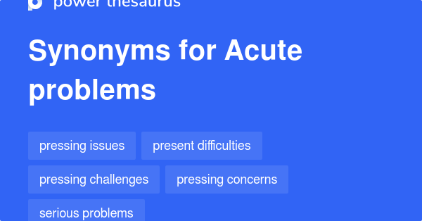 Acute Problems synonyms - 248 Words and Phrases for Acute Problems