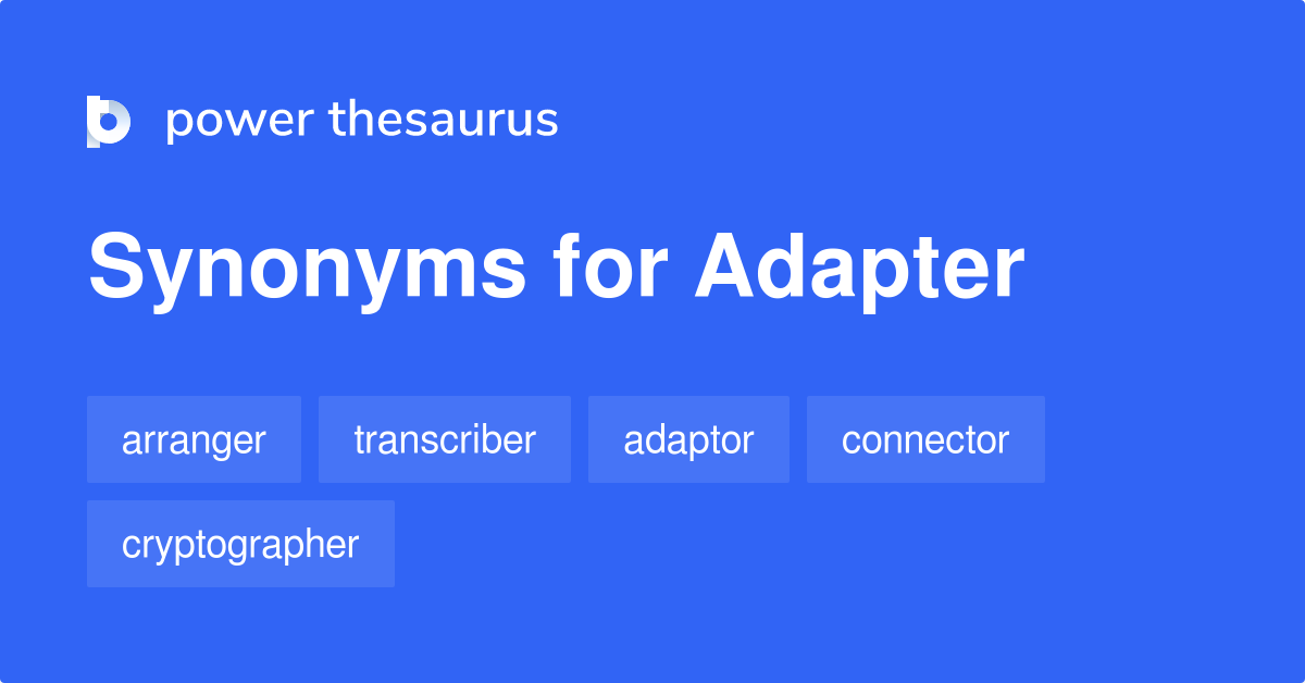 ADAPTER Synonyms: 294 Similar Words & Phrases