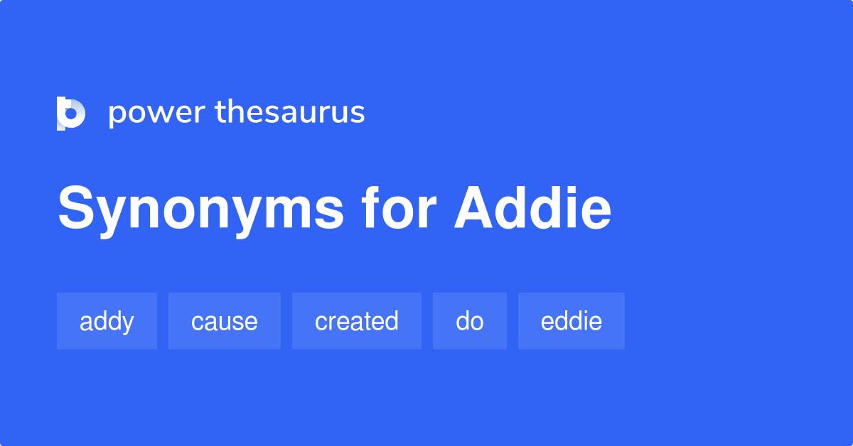 Addie synonyms - 29 Words and Phrases for Addie