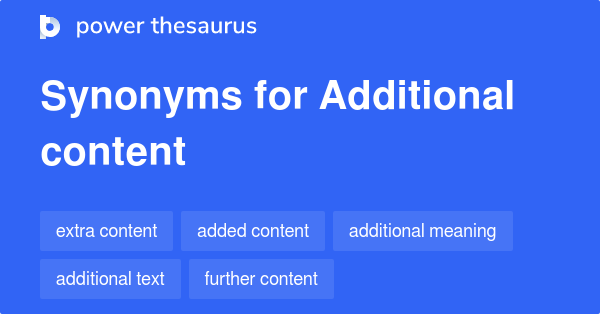ADDITIONAL CONTENT Synonyms: 202 Similar Words & Phrases