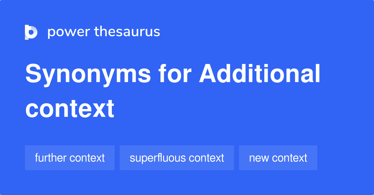 ADDITIONAL CONTEXT Synonyms: 53 Similar Phrases