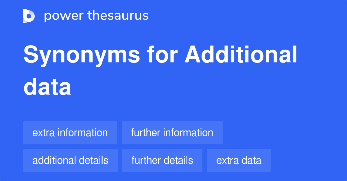 ADDITIONAL DATA Synonyms: 141 Similar Phrases