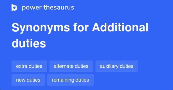 ADDITIONAL DUTIES Synonyms: 87 Similar Phrases