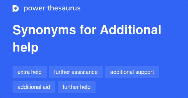 ADDITIONAL HELP Synonyms: 106 Similar Words & Phrases