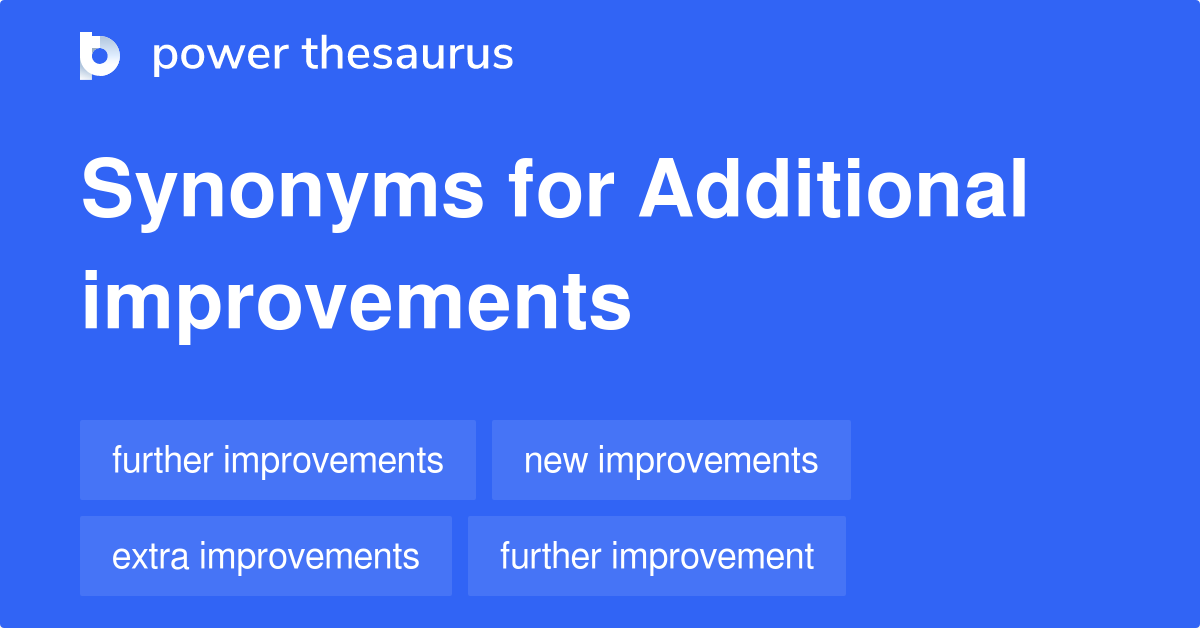 Additional Improvements synonyms - 33 Words and Phrases for Additional ...
