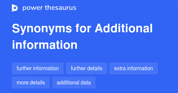 ADDITIONAL INFORMATION Synonyms: 568 Similar Words & Phrases