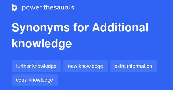 ADDITIONAL KNOWLEDGE Synonyms: 59 Similar Phrases