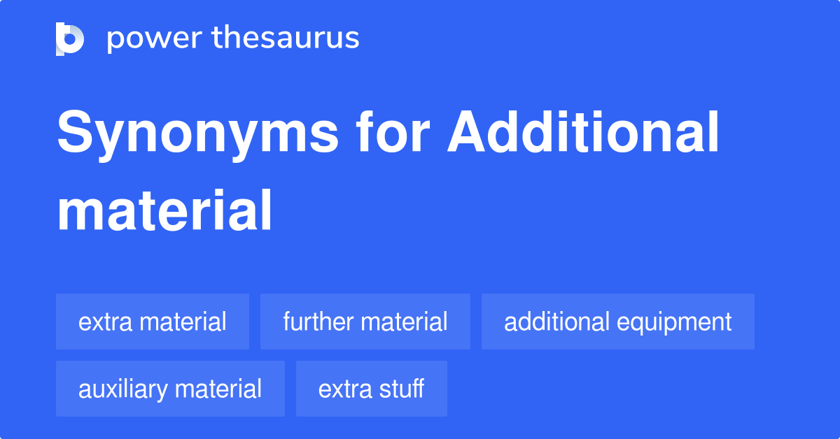 ADDITIONAL MATERIAL Synonyms: 483 Similar Words & Phrases