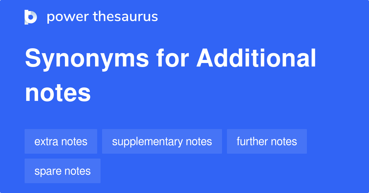 ADDITIONAL NOTES Synonyms: 44 Similar Phrases