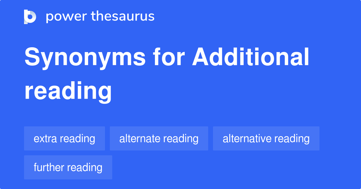 Additional Reading synonyms - 72 Words and Phrases for Additional Reading