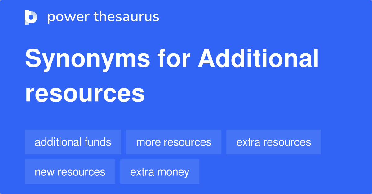 ADDITIONAL RESOURCES Synonyms: 570 Similar Words & Phrases