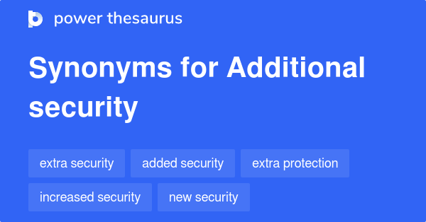 ADDITIONAL SECURITY Synonyms: 59 Similar Words & Phrases