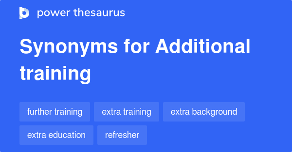 ADDITIONAL TRAINING Synonyms: 111 Similar Words & Phrases