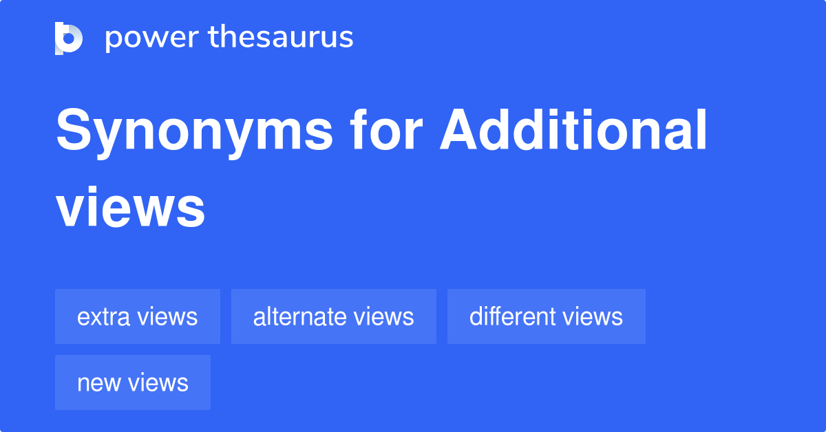 Additional Views synonyms - 40 Words and Phrases for Additional Views