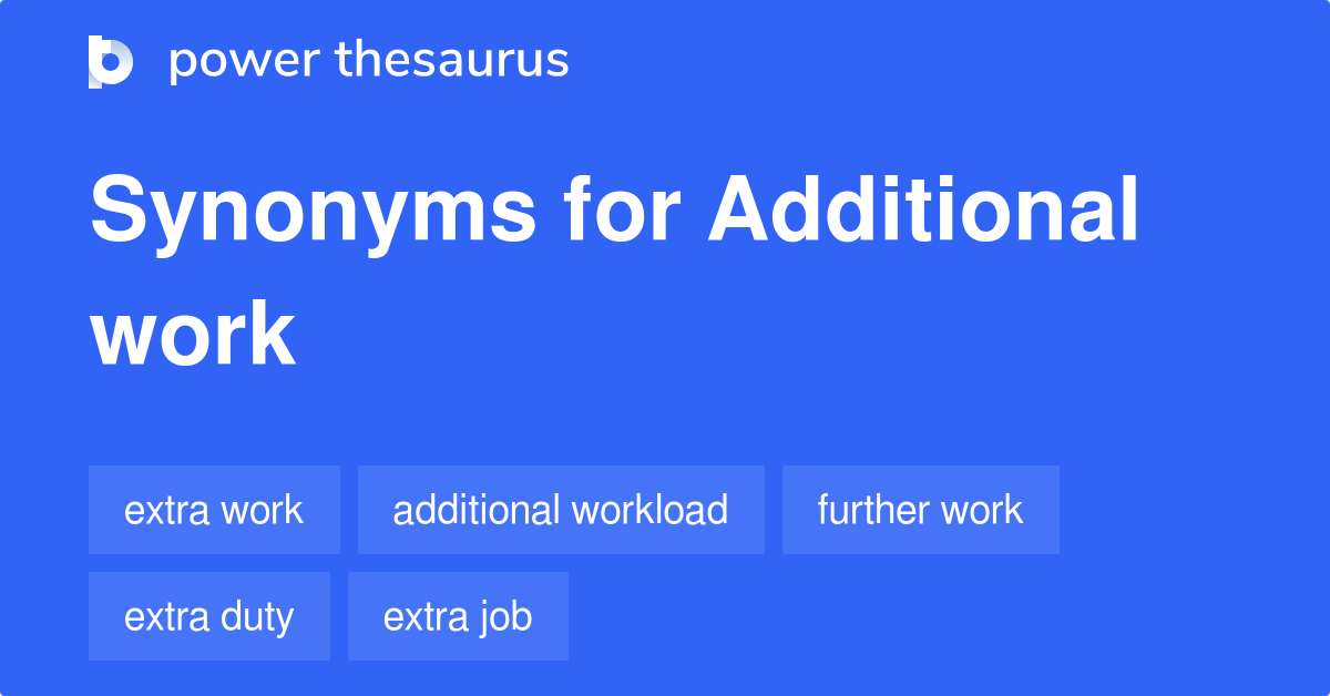 ADDITIONAL WORK Synonyms: 212 Similar Words & Phrases