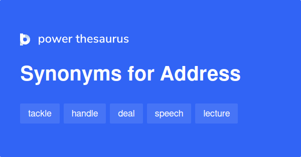ADDRESS Synonyms: 3 125 Similar Words & Phrases