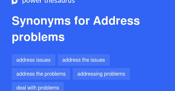 ADDRESS PROBLEMS Synonyms: 144 Similar Words & Phrases