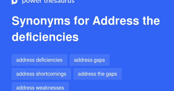 ADDRESS THE DEFICIENCIES Synonyms: 73 Similar Phrases