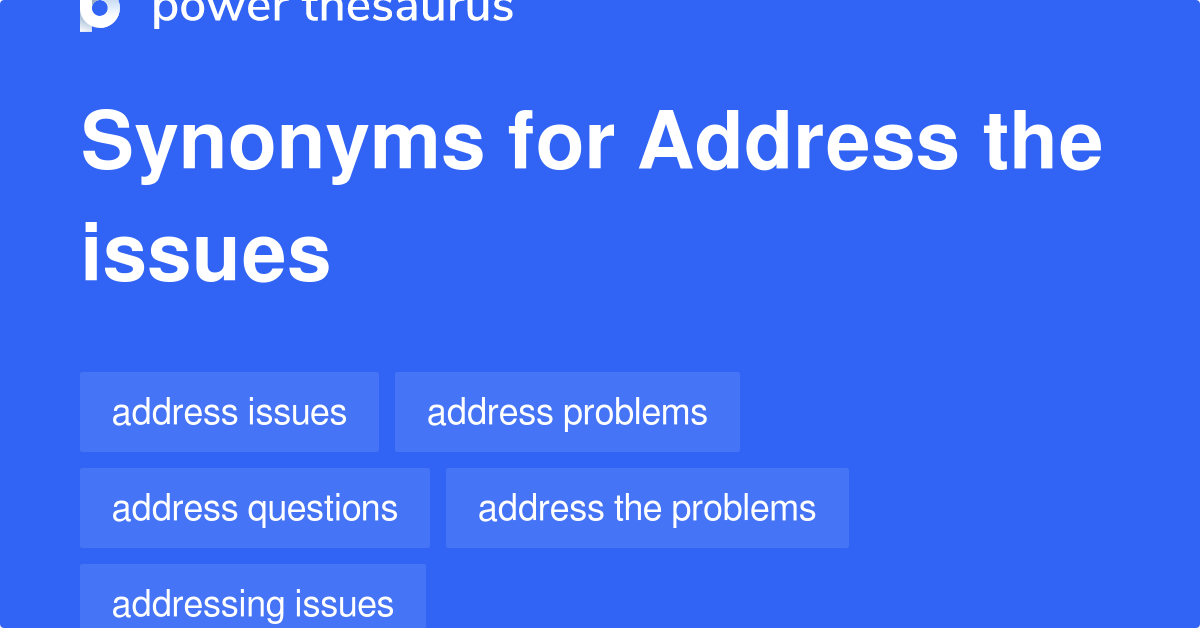 Address The Issues synonyms - 193 Words and Phrases for Address The Issues